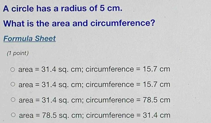 A circle has a radius of 5 cm . What is the area and circumference ...