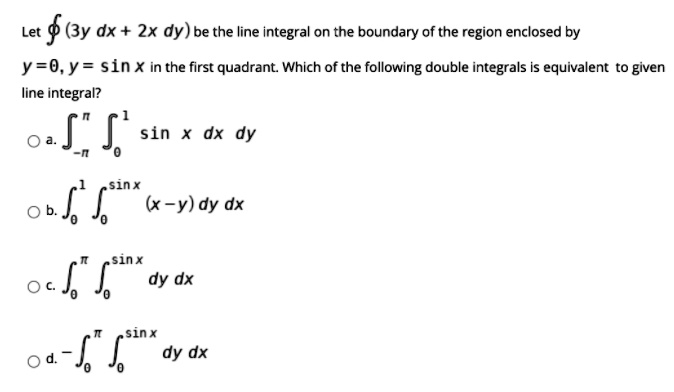 Let (y dx 2x dy) be the line integral on the boundary of the region ...