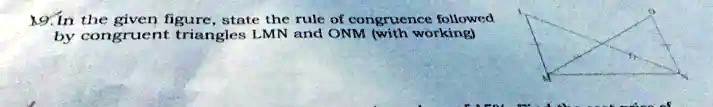 19. In the given figure, state the rule of congruence followed by ...