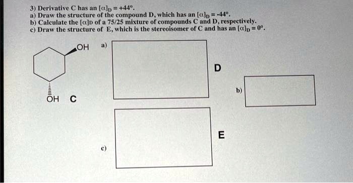 SOLVED: Derivative € hns an [ah =+44". Draw the structure of the ...