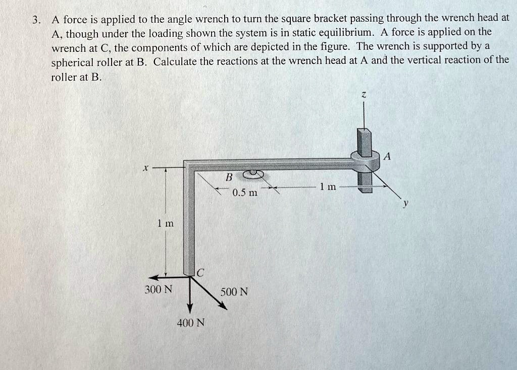SOLVED: 3. A force is applied to the angle wrench to turn the square ...