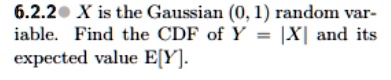 622 xis the gaussian 0 1 random var iable find the cdf of y ixi and its ...