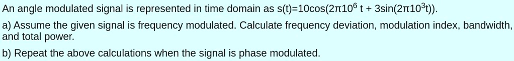 SOLVED: An angle-modulated signal is represented in the time domain as ...