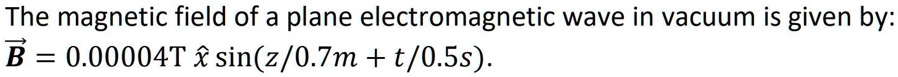 SOLVED: The magnetic field of a plane electromagnetic wave in vacuum is ...