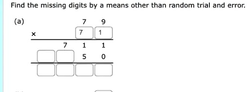 SOLVED: Find the missing digits by means other than random trial and error: (a)
