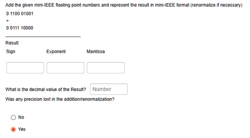 SOLVED: Add the given mini-IEEE floating point numbers and represent ...