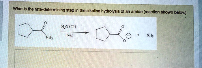 SOLVED: What Is the rate-determining step in the alkaline hydrolysis of ...