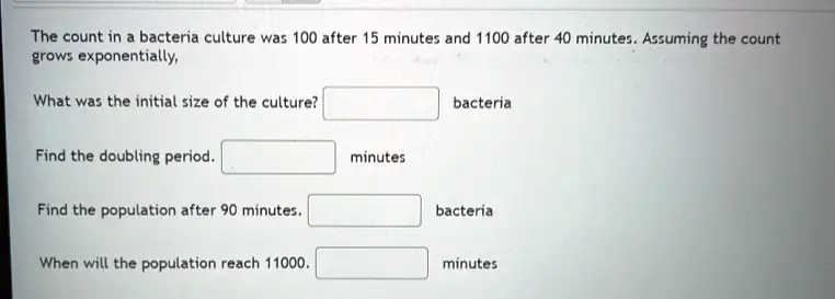 Solved The Count In Bacteria Culture Was 100 After 5 Minutes And 1100
