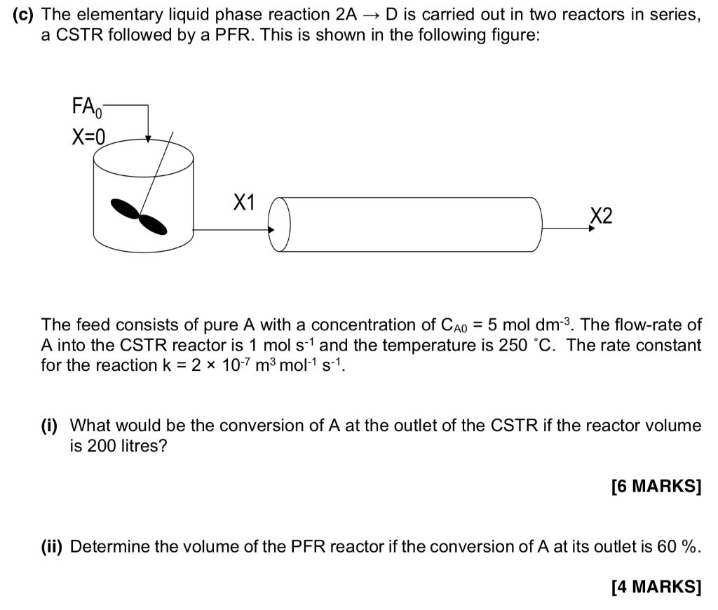SOLVED: (c) The elementary liquid phase reaction 2A -> D is carried out in two reactors in ...