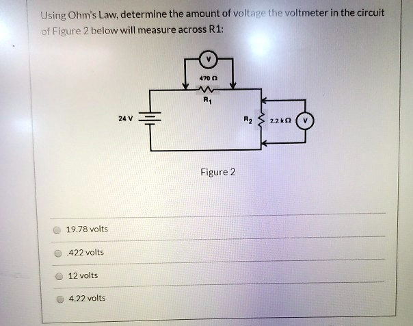 SOLVED: Using Ohm's Law,determine the amount of voltage the voltmeter ...