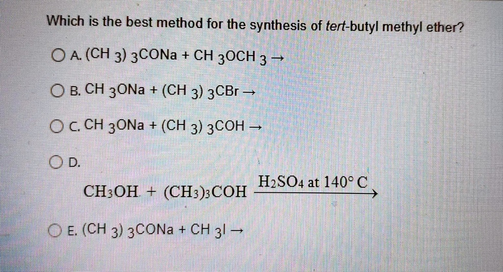 SOLVED: Which is the best method for the synthesis of tert-butyl methyl ...
