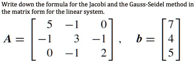 write down the formula for the jacobi and the gauss seidel method in ...