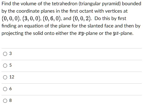 find the volume of the tetrahedron triangular pyramid bounded by the ...