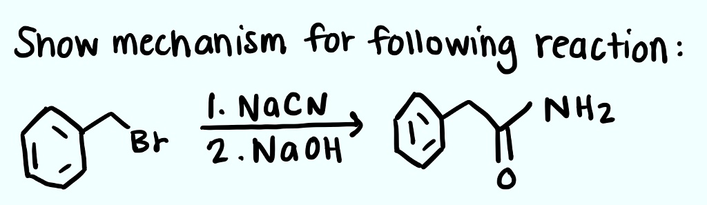 SOLVED: Show mechanism for followng reaction .Nacn NHz Br 2.Naoh