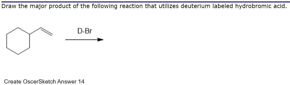 Draw the major product of the following reaction that...
