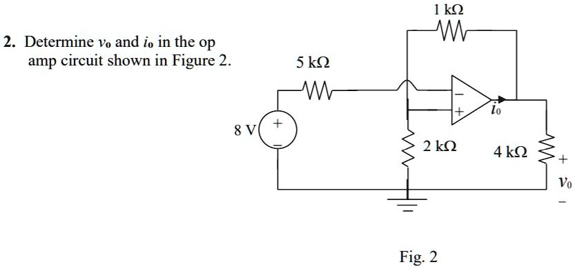 [GET ANSWER] 2. Determine vo and io in the op amp circuit shown in Figure 2.
