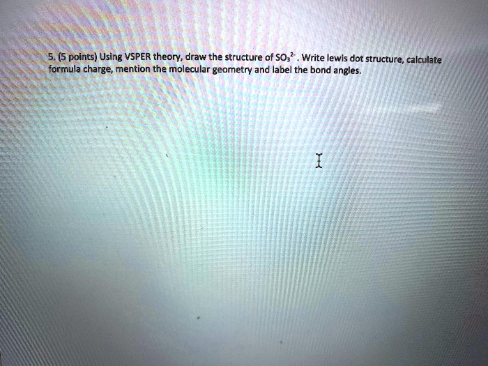 SOLVED: Using VSEPR theory, draw the structure of SO2-. Write the Lewis ...