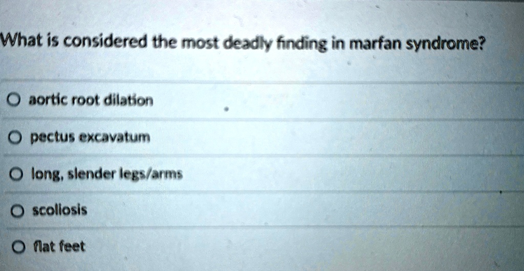 What is considered the most deadly finding in marfan syndrome? ? aortic ...