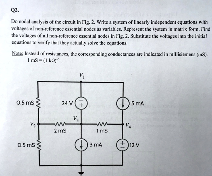Q2. Do nodal analysis of the circuit in Fig. 2. Write a system of linearly independent equations ...