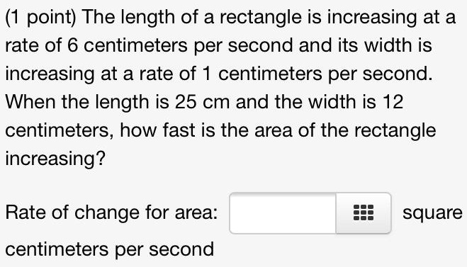 SOLVED: (1 point) The length of a rectangle is increasing at a rate of ...