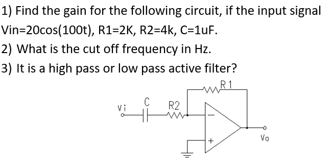 1) Find the gain for the following circuit, if the input signal Vin ...