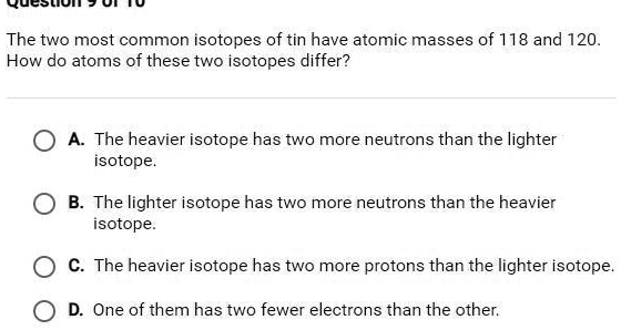The two most common isotopes of tin have atomic masses of...