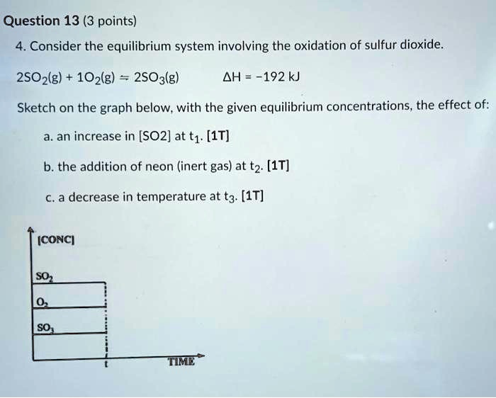 SOLVED: Question 13 (3 points) 4. Consider the equilibrium system ...