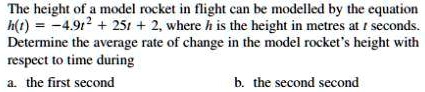 The height of a model rocket in flight can be modelled by...