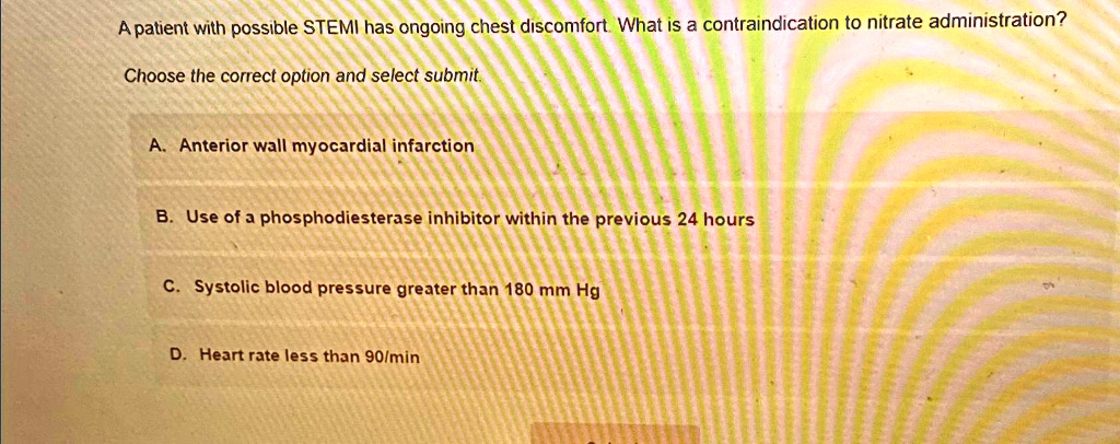 a patient with possible stemi has ongoing chest discomfort what is a ...