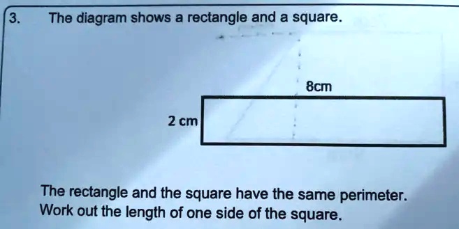 SOLVED: The diagram shows a rectangle and a square. 8cm 2 cm The ...