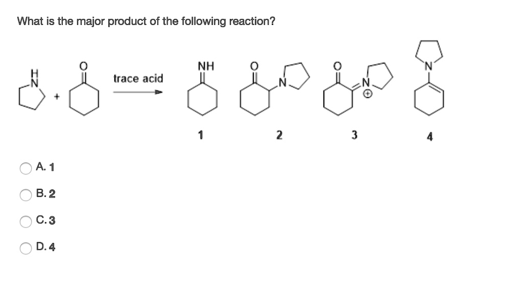 SOLVED: What is the major product of the following reaction? NH trace ...