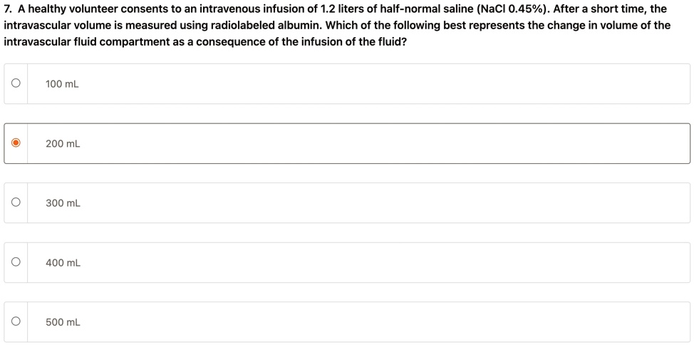 7. A healthy volunteer consents to an intravenous infusion of 1.2 ...