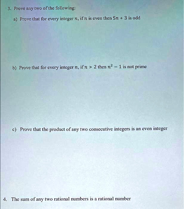 3. Prove any two of the following: a) Prove that for every integer n, if n is even then 5n + 3 ...