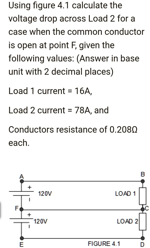 SOLVED: Using figure 4.1 calculate the voltage drop across Load 2 for a case when the common ...