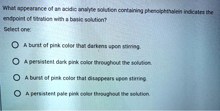 SOLVED: What appearance of an acidic analyte solution containing ...