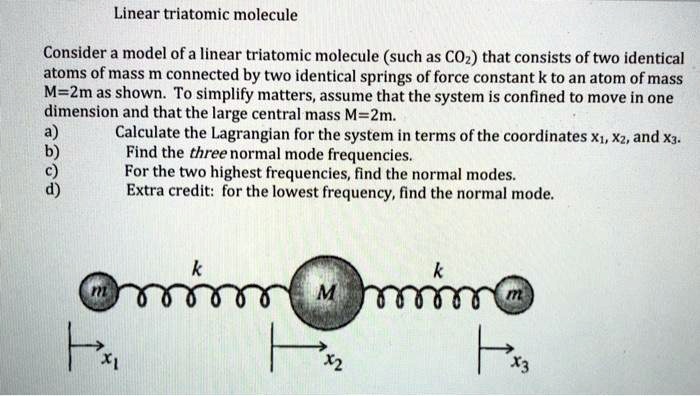 [get Answer] Linear Triatomic Molecule Consider A Model Of A Linear Triatomic Molecule Such As