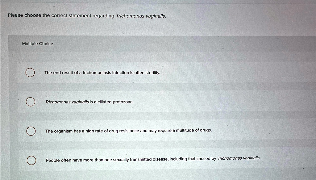 Please choose the correct statement regarding Trichomonas vaginalis. Multiple Choice The end ...