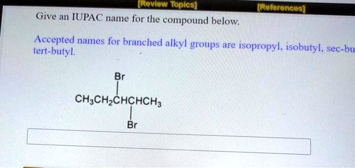 SOLVED:[Review Toplcs) [Relerences] Give an IUPAC name for the compound ...