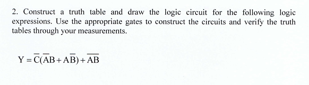 SOLVED: 2. Construct a truth table and draw the logic circuit for the following logic ...