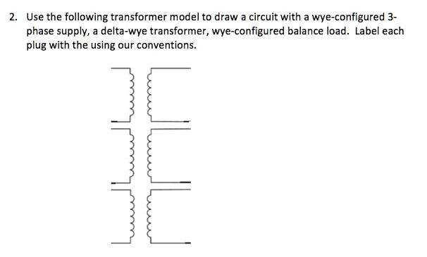 SOLVED: Use the following transformer model to draw a circuit with a wye-configured 3-phase ...