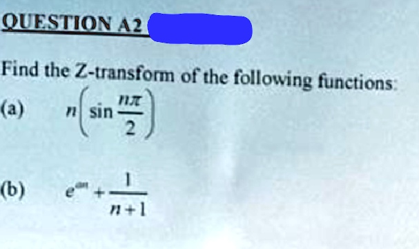 SOLVED: QUESTIONA2 Find the Z-transform of the following functions (a ...