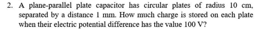SOLVED: 2. A plane-parallel plate capacitor has circular plates of ...