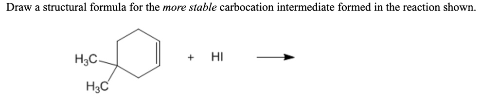 SOLVED: Draw a structural formula for the more stable carbocation intermediate formed in the ...