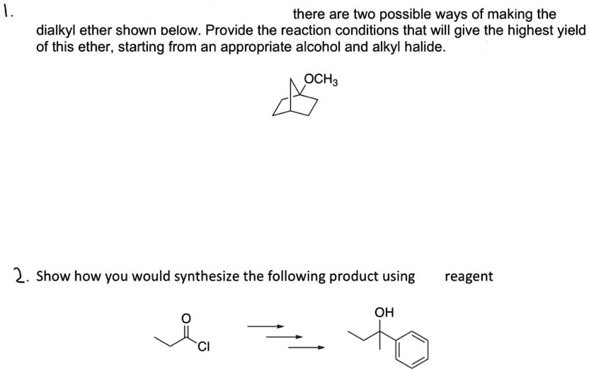 there are two possible ways of making the dialkyl ether shown pelow ...