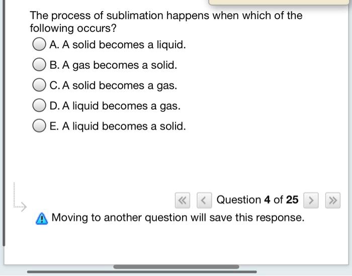 SOLVED: The process of sublimation happens when which of the following ...