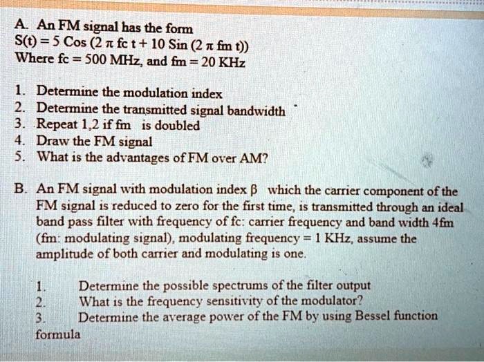 SOLVED: An FM signal has the form S(t) = 5 Cos(2Ï€fct + 10 Sin(2Ï€fmt)), where fc = 500 MHz and ...