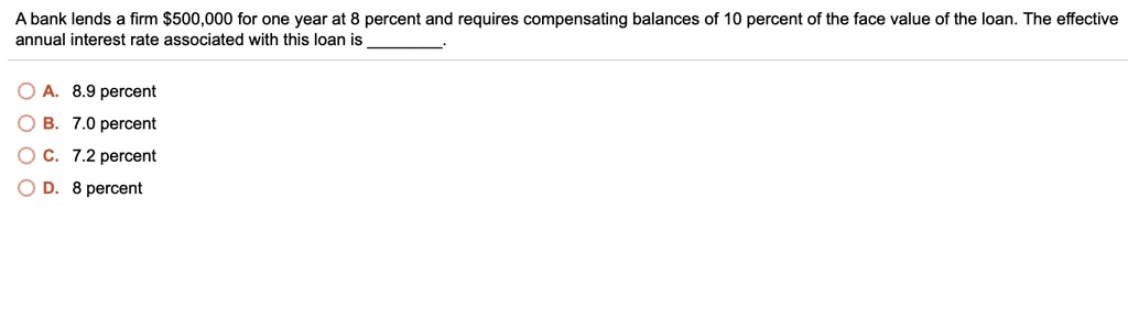 a bank lends a firm 500000 for one year at 8 percent and requires ...