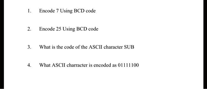SOLVED: Encode 7 Using BCD code SOLVED: Encode 7 Using BCD code