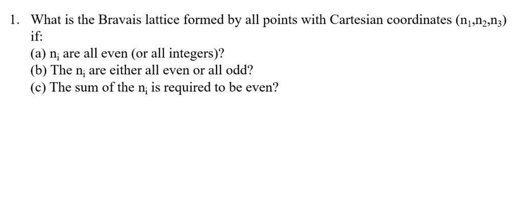 1. What is the Bravais lattice formed by all points with Cartesian ...
