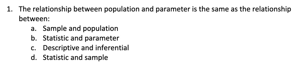 SOLVED: 1 The relationship between population and parameter is the same ...